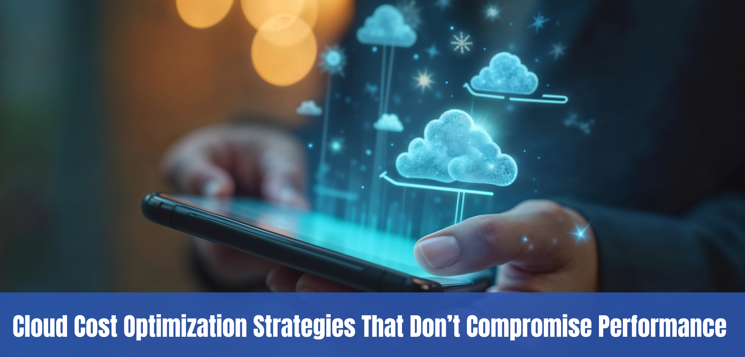 Cloud Cost Optimization Strategies That Don’t Compromise Performance